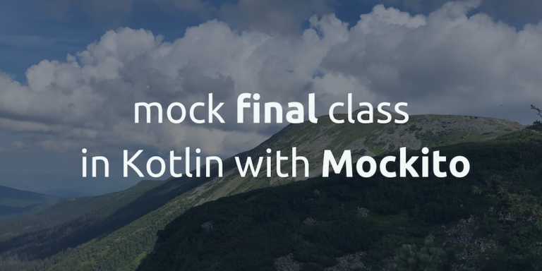 How to mock final classes in Kotlin with Mockito? - Android Pro